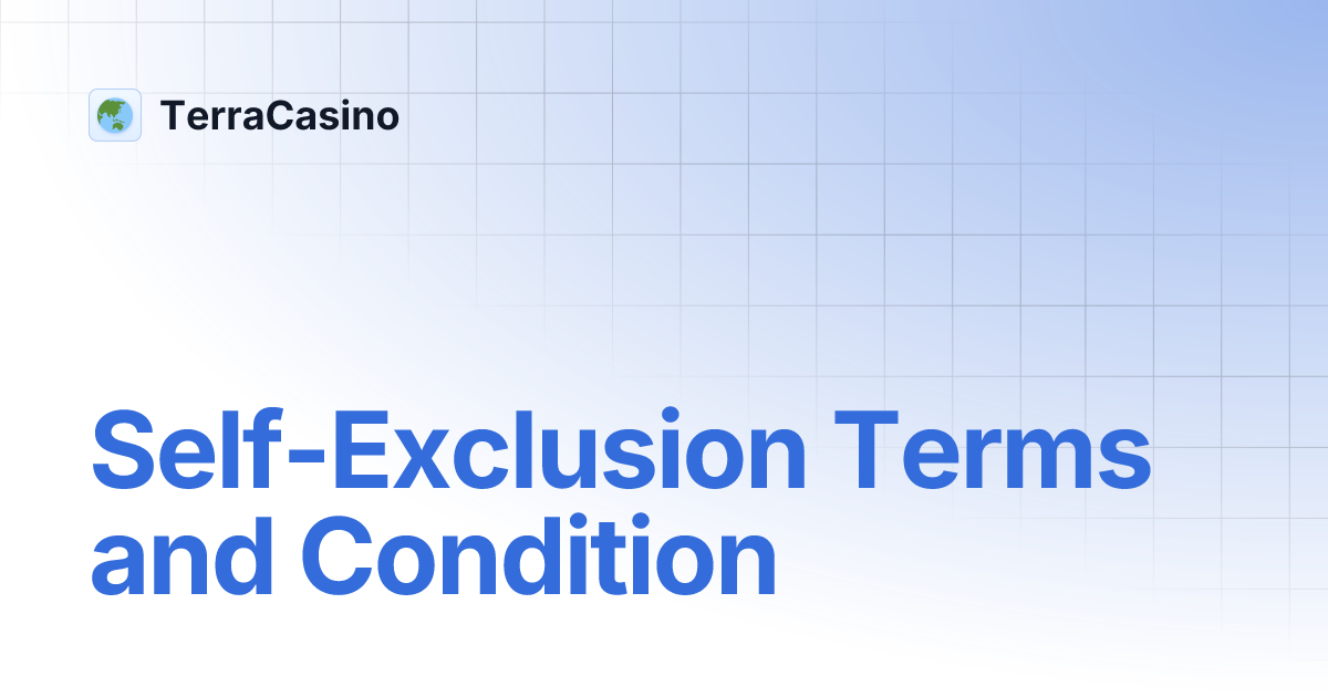 Self-Exclusion Terms and Condition | TerraCasino
